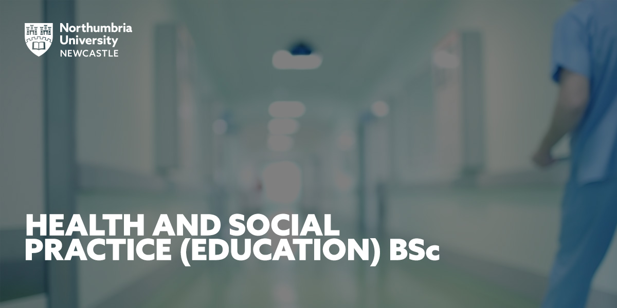 Health and Social Practice (Education) BSc | Northumbria University